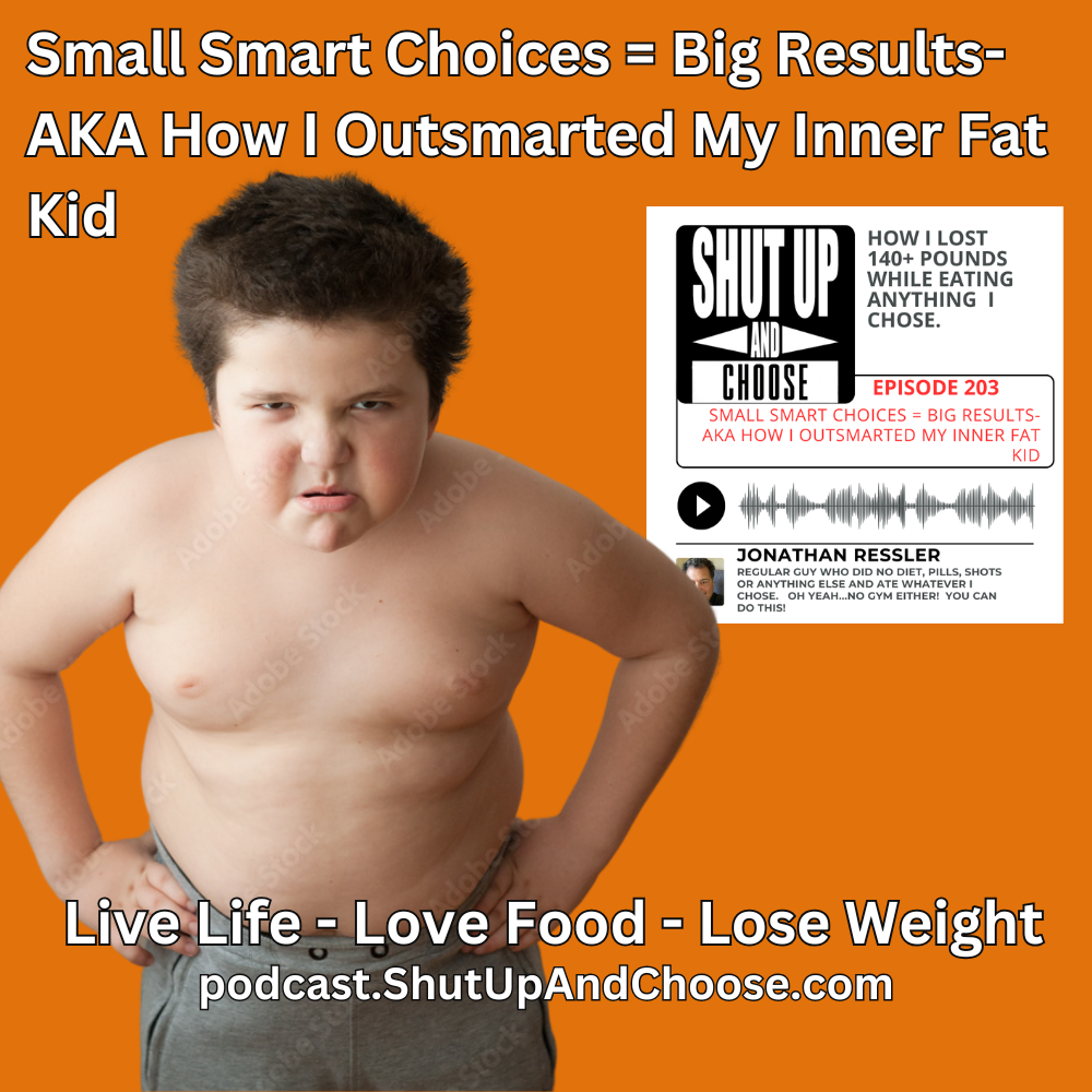 Small Smart Choices = Big Results- AKA How I Outsmarted My Inner Fat Kid - Jonathan Ressler